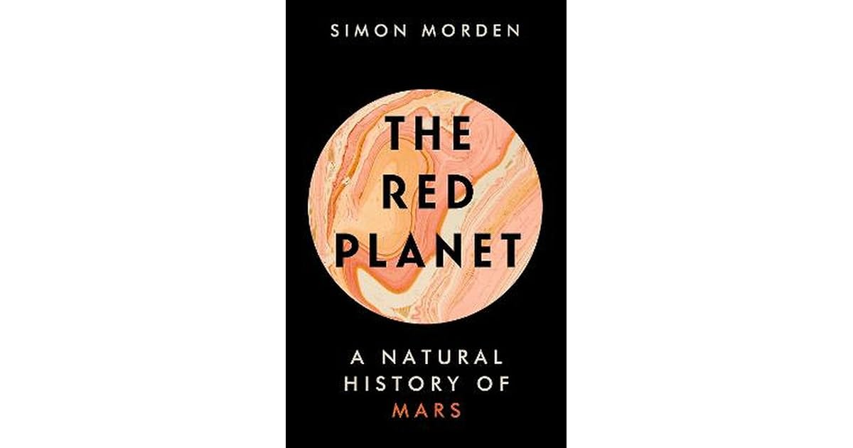 The Red Planet: A Natural History of Mars by Simon Morden