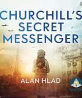 Churchill's Secret Messenger by Alan Hlad