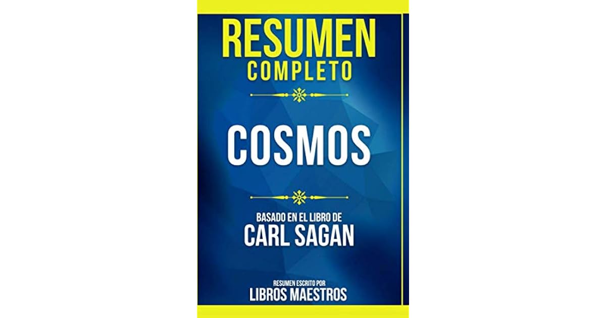 Resumen Completo: Cosmos - Basado En El Libro De Carl Sagan | Resumen ...