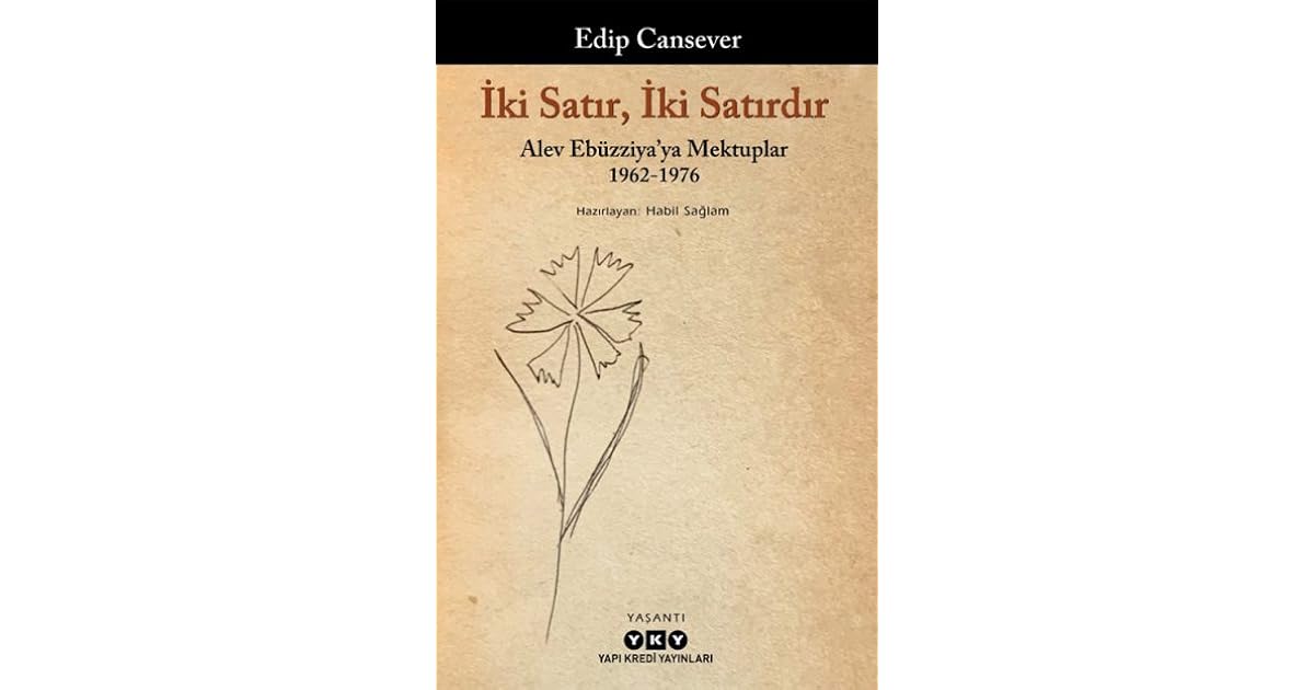 İki Satır, İki Satırdır – Alev Ebüzziya’ya Mektuplar 1962-1976 by Edip ...