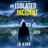 An Isolated Incident (DCI Logan Crime Thrillers #11) by J.D. Kirk