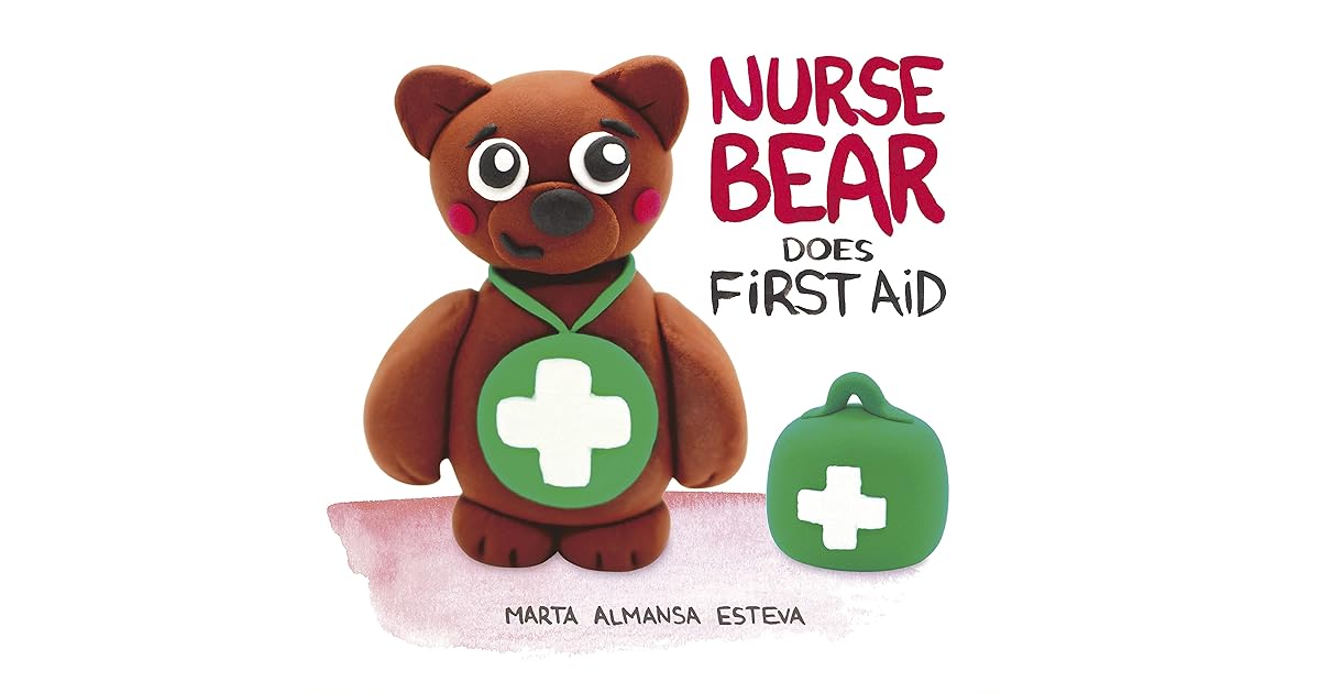 Nurse Bear Does First Aid: Picture Book to Learn First Aid Skills for ...