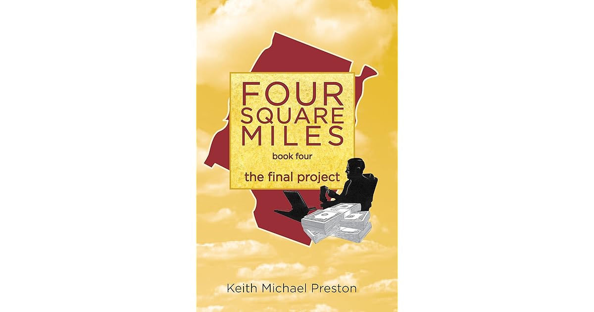 Four Square Miles the final project by Keith Michael Preston