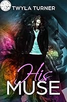His Muse by Twyla Turner