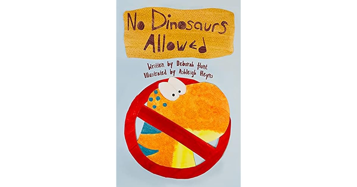 No Dinosaurs Allowed by Deborah Dolan Hunt