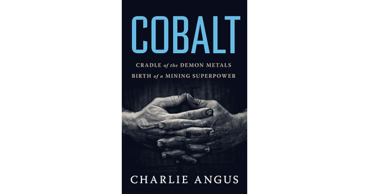 Cobalt: The Making of a Mining Superpower by Charlie Angus