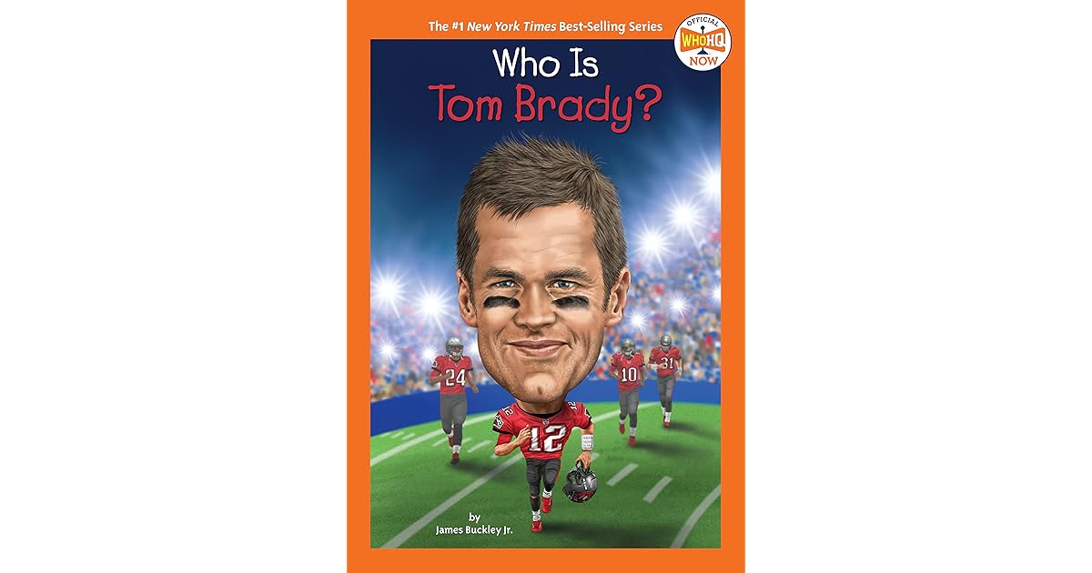 Who Is Tom Brady? (Who HQ Now) by James Buckley Jr.