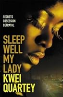 Sleep Well, My Lady by Kwei Quartey
