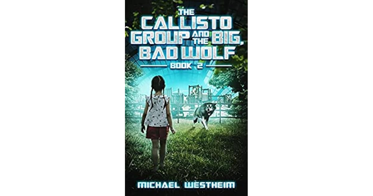 The Callisto Group and the Big, Bad Wolf by Michael Westheim