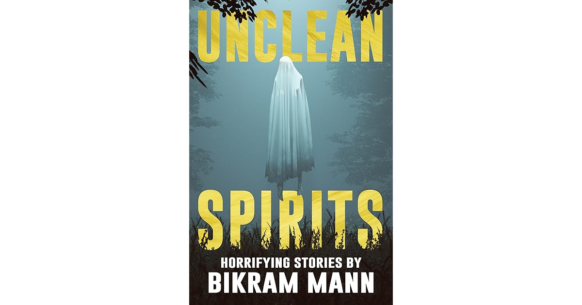 Unclean Spirits by Bikram Mann