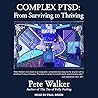 Complex PTSD: From Surviving to Thriving by Pete Walker