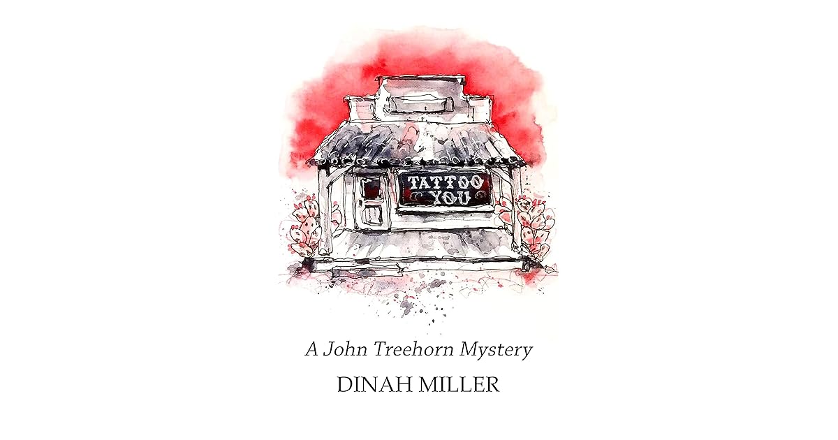 Tattoo You: A John Treehorn Mystery by Dinah Miller