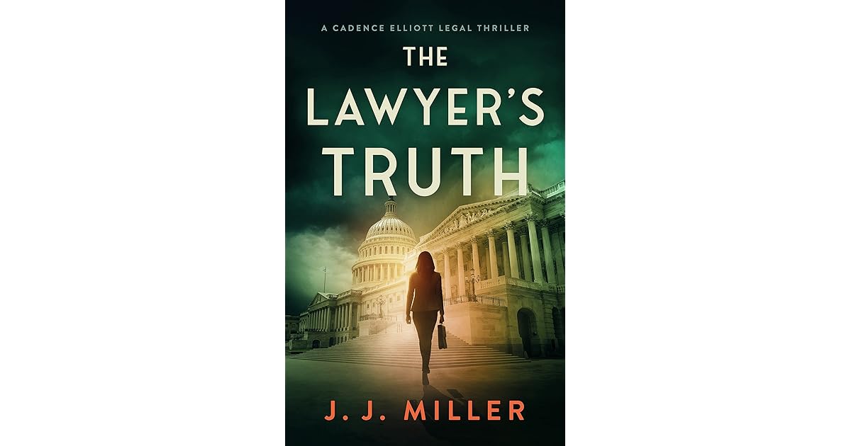 The Lawyer's Truth by J.J. Miller