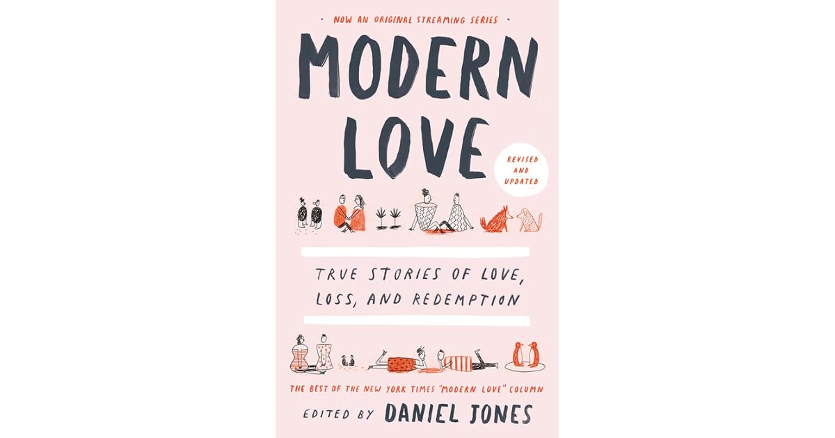 Modern Love: True Stories of Love, Loss, and Redemption by Daniel Jones