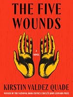 The Five Wounds by Kirstin Valdez Quade