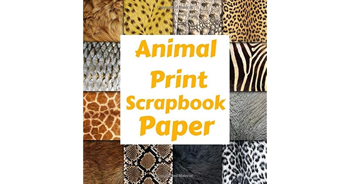 Animal Print Scrapbook Paper: 26 Double-sided Craft Patterns | 8.5" X 8 ...
