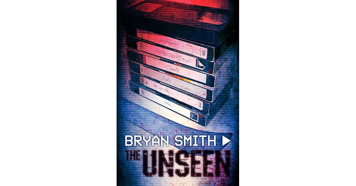 The Unseen by Bryan Smith