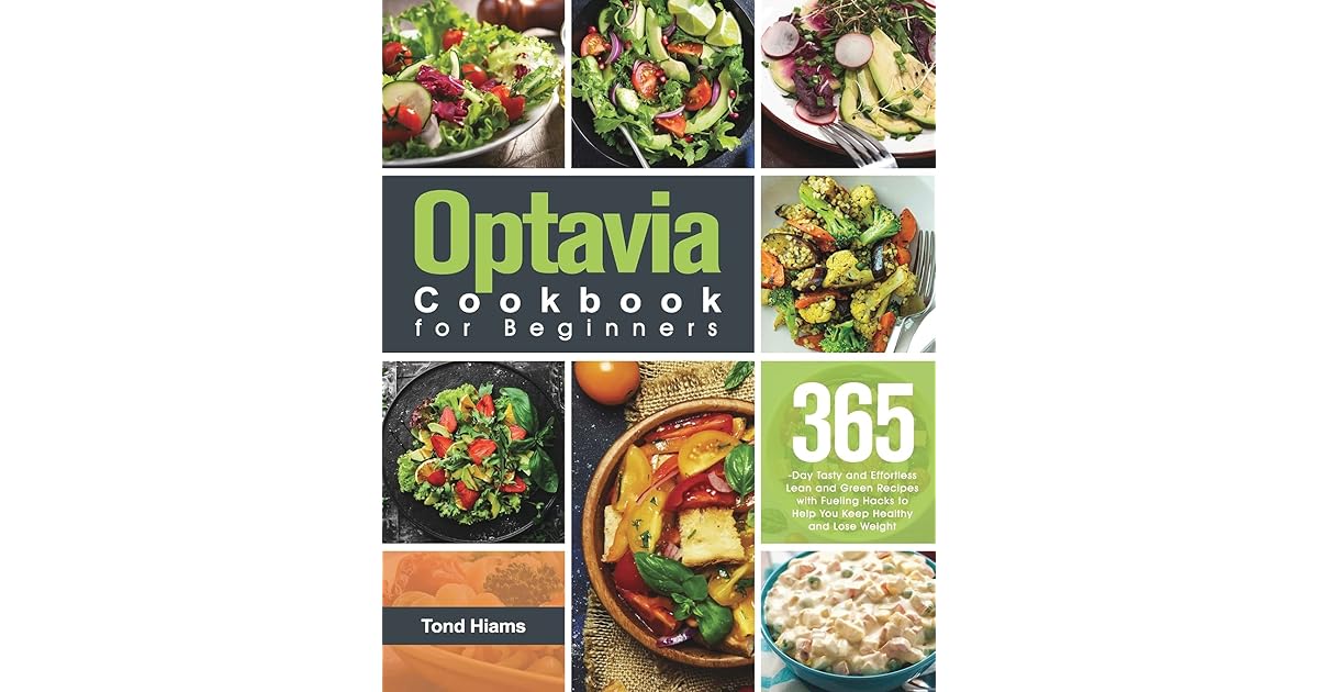 Optavia Cookbook for Beginners: 365-Day Tasty and Effortless Lean and ...
