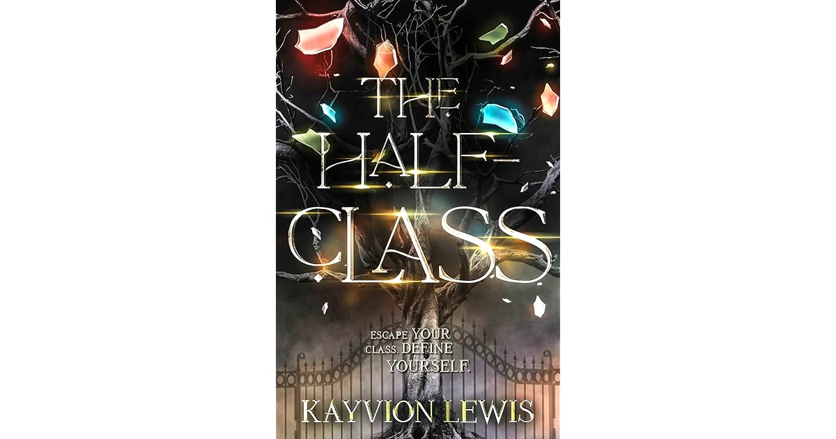 The Half-Class (The Class Chronicles, #1) by Kayvion Lewis