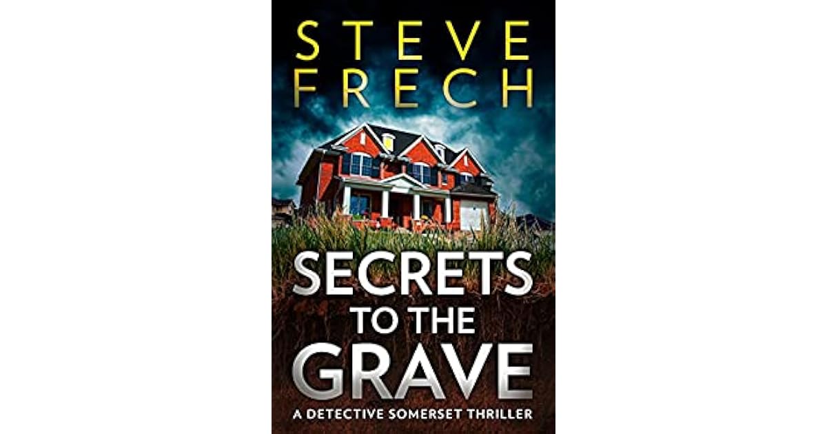 Secrets to the Grave (Detective Somerset #1) by Steve Frech