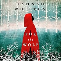 For the Wolf (Wilderwood, #1) by Hannah F. Whitten