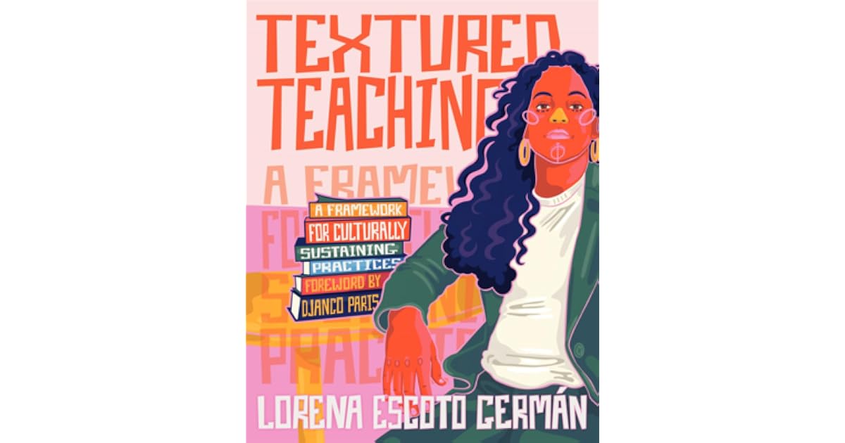 Textured Teaching: A Framework for Culturally Sustaining Practices by ...