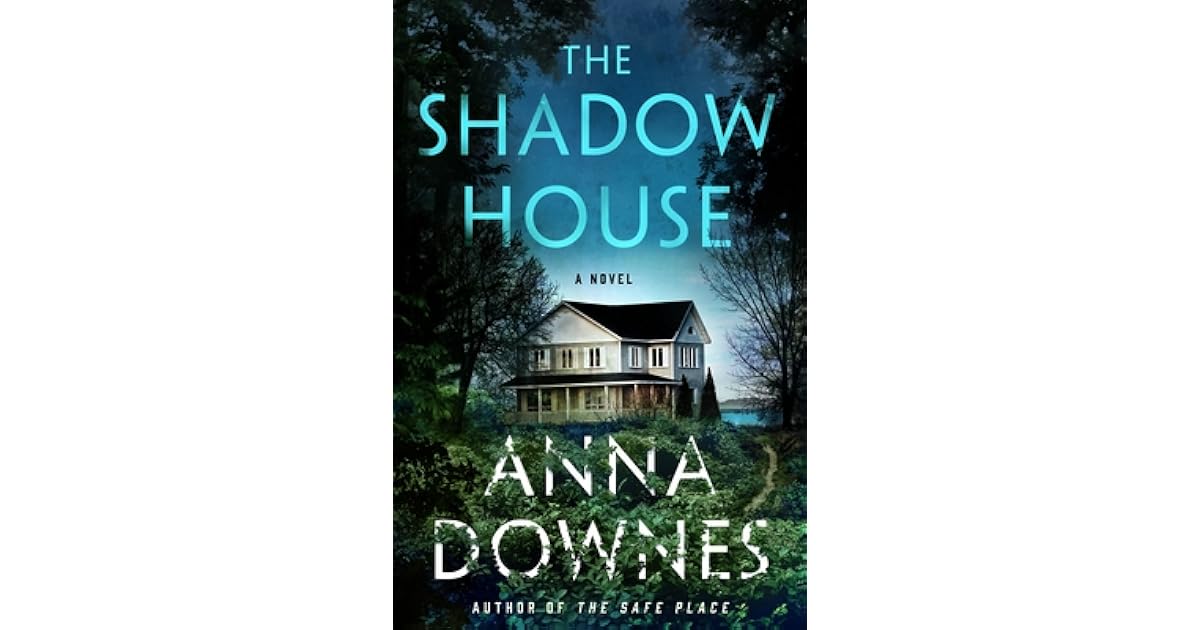 The Shadow House: A Novel by Anna Downes