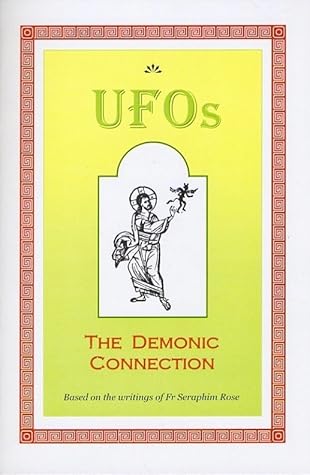 UFOs: The Demonic Connection by Seraphim Rose