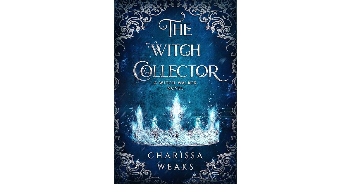 The Witch Collector (Witch Walker, #1) by Charissa Weaks