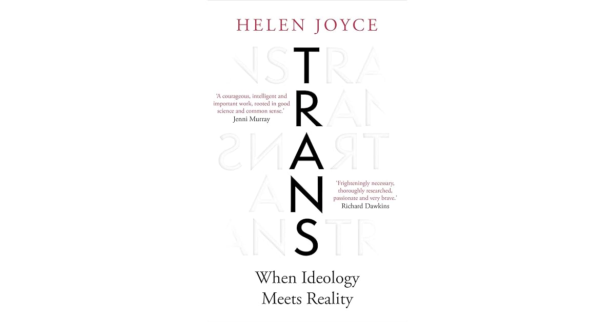 Trans: When Ideology Meets Reality by Helen Joyce