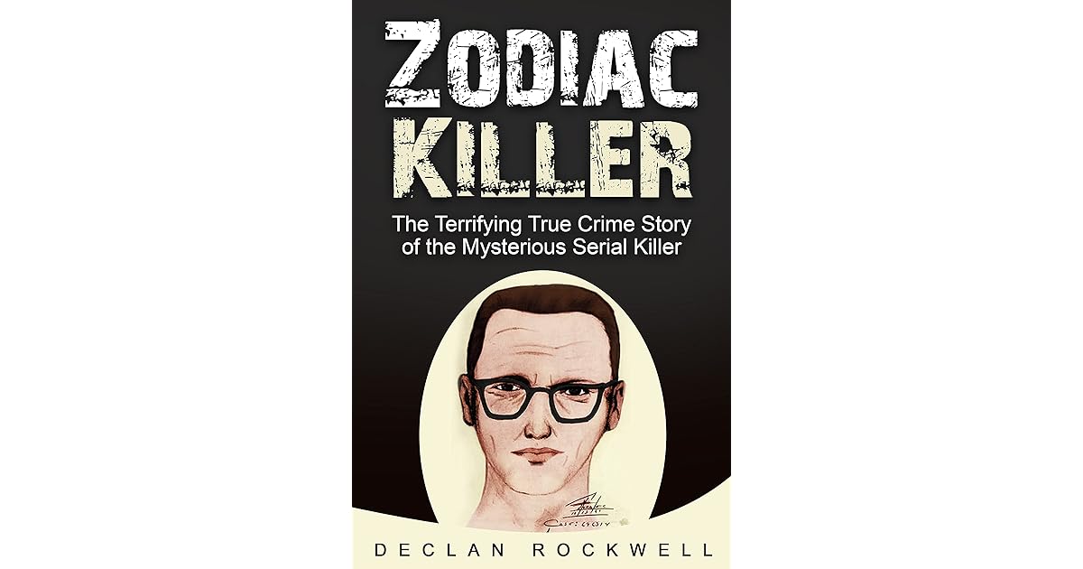 Zodiac Killer: The Terrifying True Crime Story of the Mysterious Serial ...
