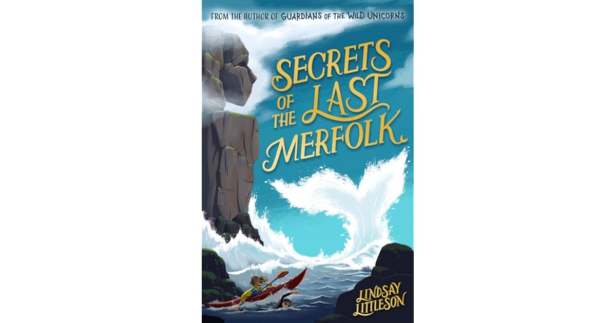 Secrets of the Last Merfolk by Lindsay Littleson