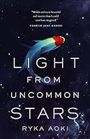 Light from Uncommon Stars by Ryka Aoki