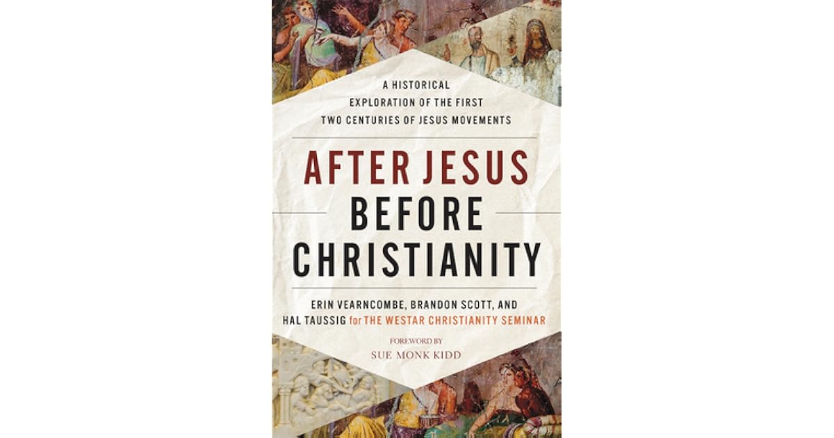 After Jesus, Before Christianity: A Historical Exploration of the First ...