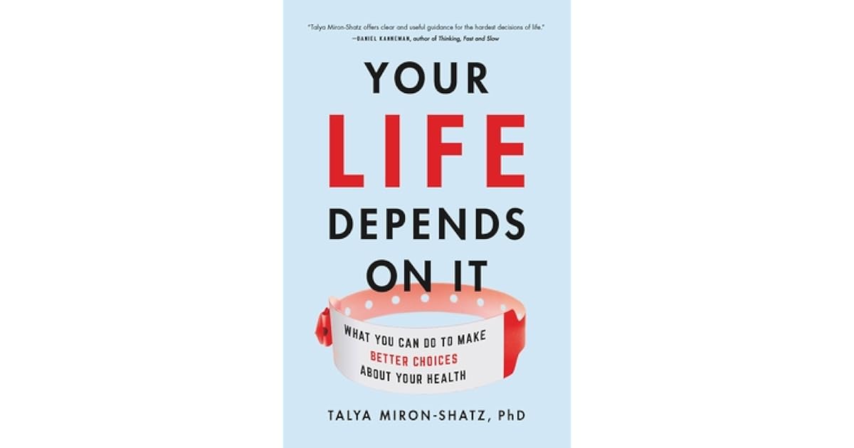Your Life Depends on It: What You Can Do to Make Better Choices About ...
