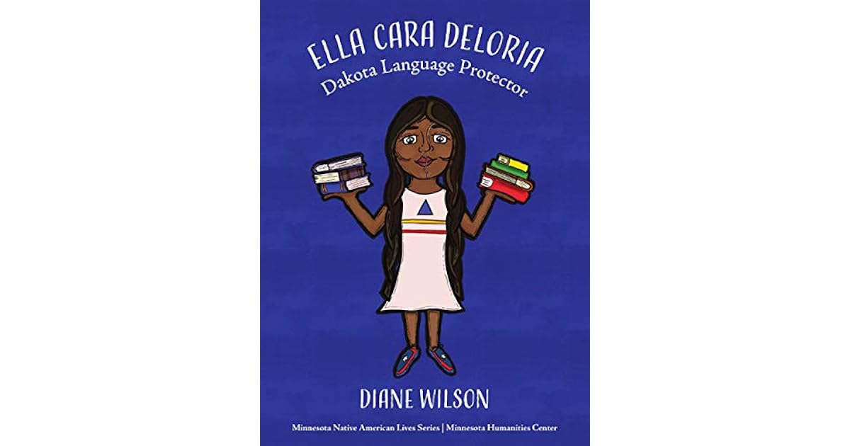 Ella Cara Deloria: Dakota Language Protector by Diane Wilson