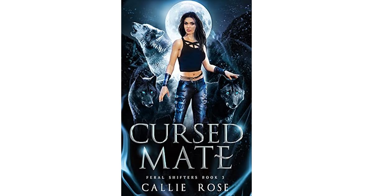Cursed Mate (Feral Shifters #3) by Callie Rose