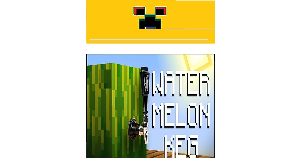 Minecraft- How to make a Watermelon keg by Ron A. Dayton