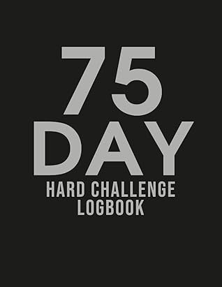 75 Day hard Challenge logbook: journal and tracker for 75 hard ...