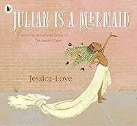 Julián Is a Mermaid (Julián, #1) by Jessica Love