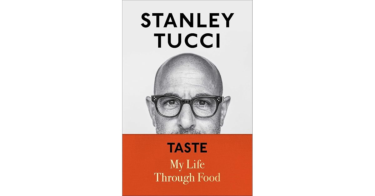Taste: My Life through Food by Stanley Tucci