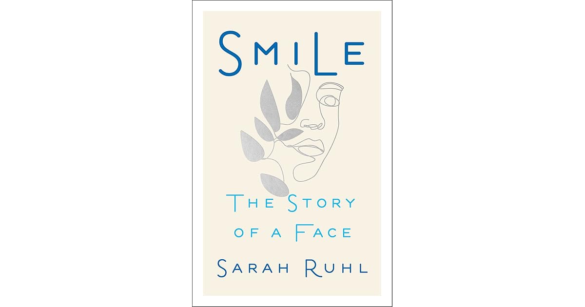 Smile: The Story of a Face by Sarah Ruhl