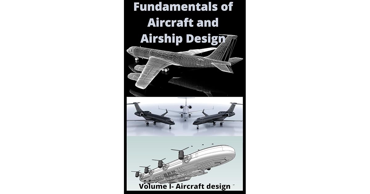 Fundamentals of Aircraft and Airship Design, Volume I - Aircraft Design ...