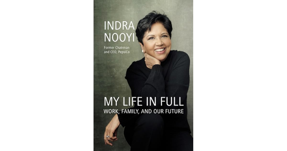 My Life in Full: Work, Family, and Our Future by Indra Nooyi