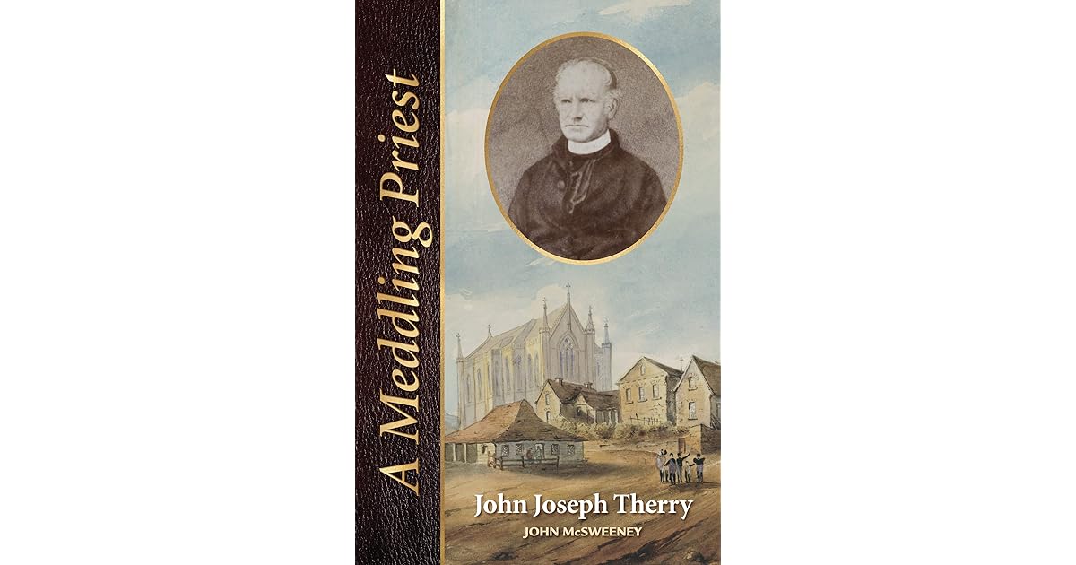A Meddling Priest: John Joseph Therry by McSweeney John