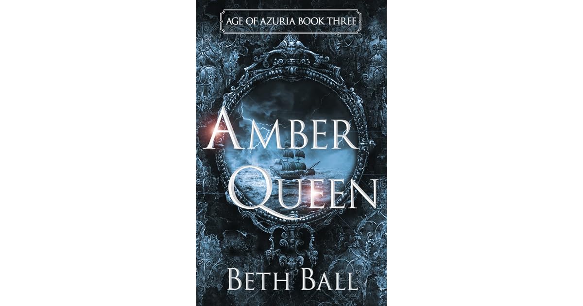 Book giveaway for Amber Queen (Age of Azuria, #3) by Beth Ball Mar 29 ...