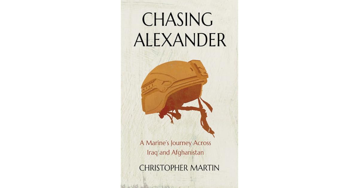 Book giveaway for Chasing Alexander: A Marine's Journey Across Iraq and ...