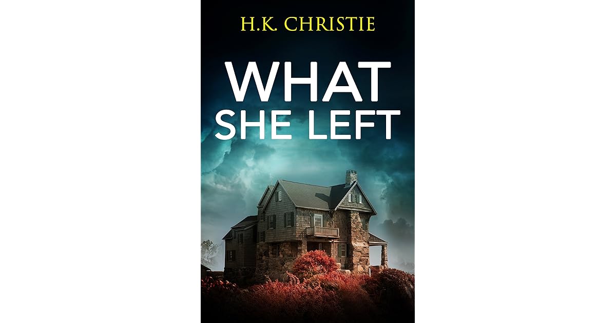 What She Left by H.K. Christie