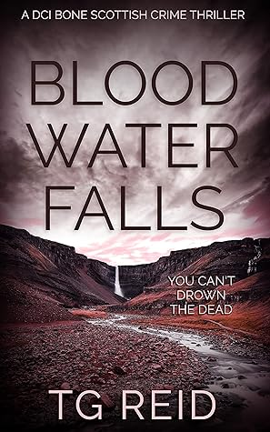 Blood Water Falls (DCI Duncan Bone #2) by T.G. Reid