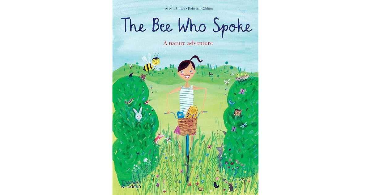 The Bee Who Spoke: A nature adventure by Al MacCuish